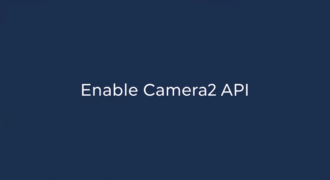 How To Enable Camera2 Api On Any Device Step By Step Guide